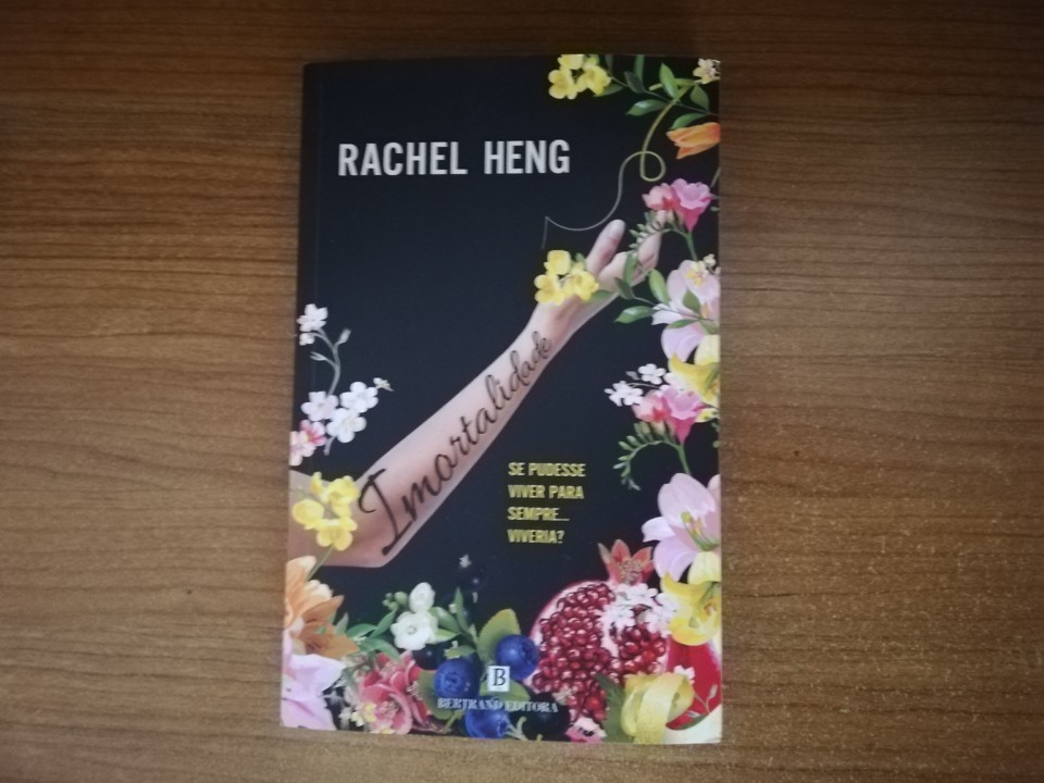Imortalidade — Rachel Heng — Opinião - Carola Ponto e Vírgula