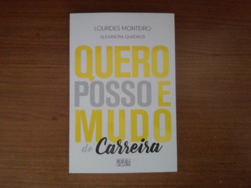 Quero, Posso e Mudo de Carreira — Lourdes Monteiro e Alexandra Quadros ...